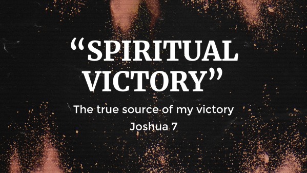 "Spiritual Victory" Joshua 7 Sermon - Logos Sermons