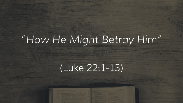 "How He Might Betray Him" - Logos Sermons