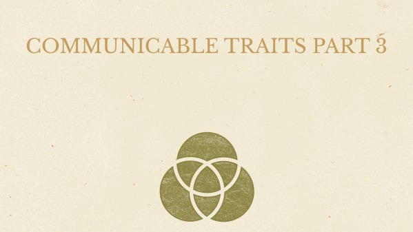 Communicable Traits Part 3 - Logos Sermons