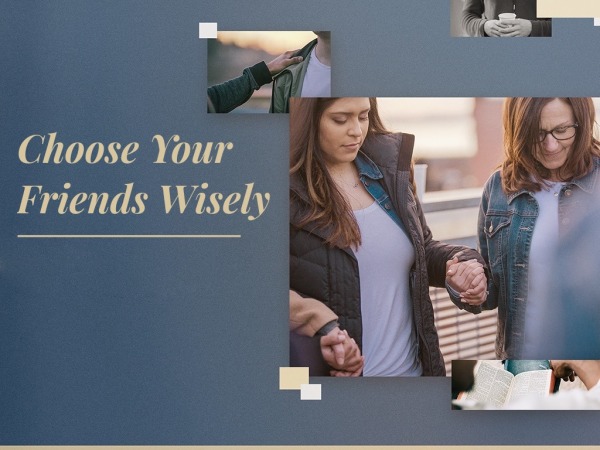 Choose Your Friends Wisely - Logos Sermons