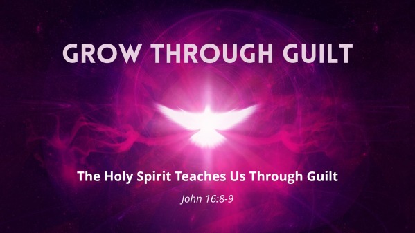 Grow through Guilt - Logos Sermons