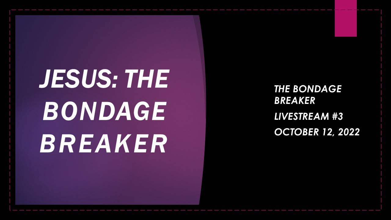Jesus Is the Bondage Breaker - Logos Sermons