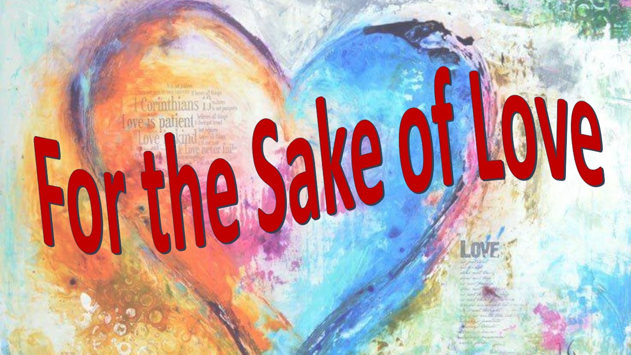 For the Sake of Love - Logos Sermons