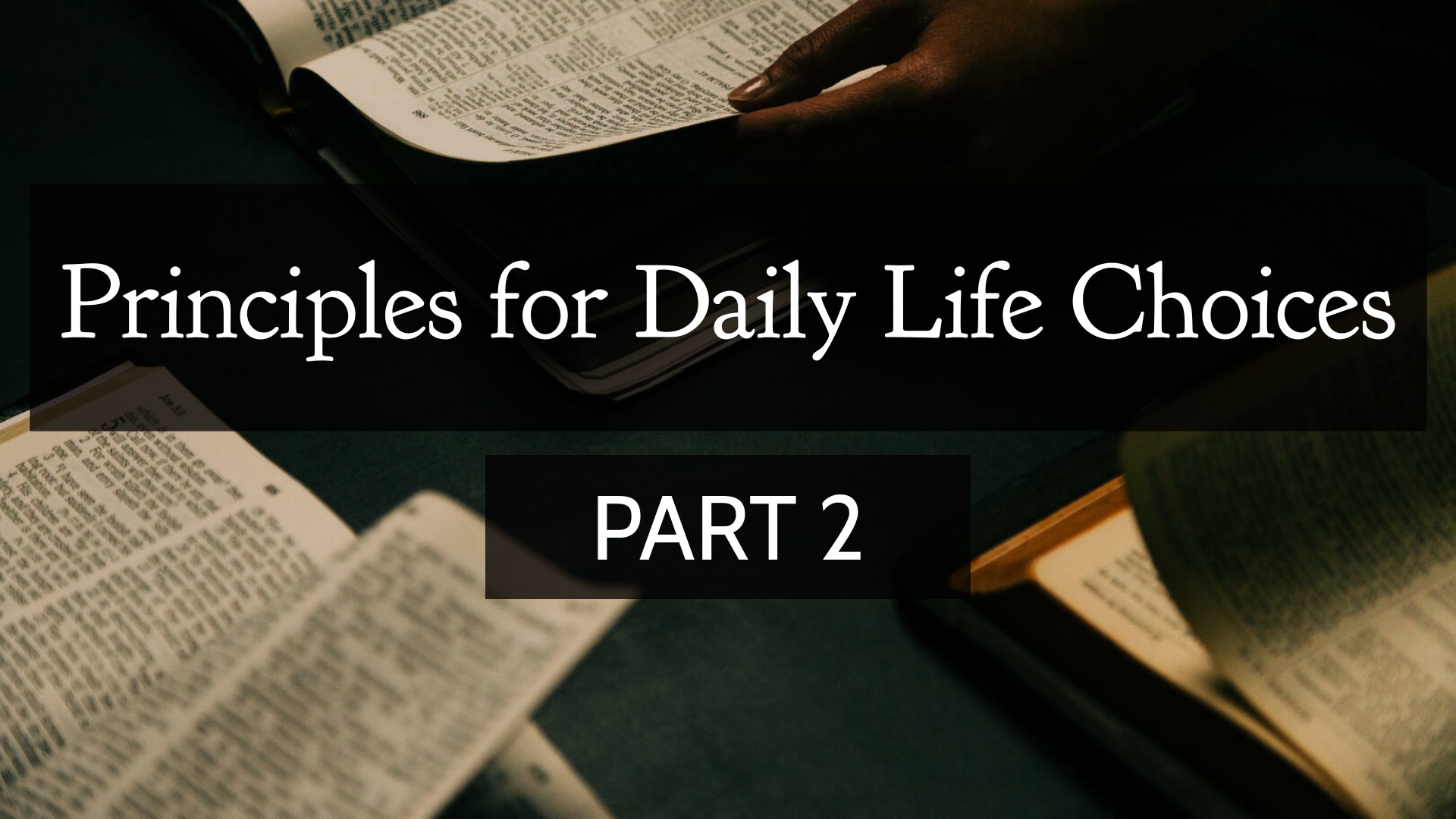 Principles for Daily Life Choices, Part 2 - Oct. 9th, 2022 - Logos Sermons