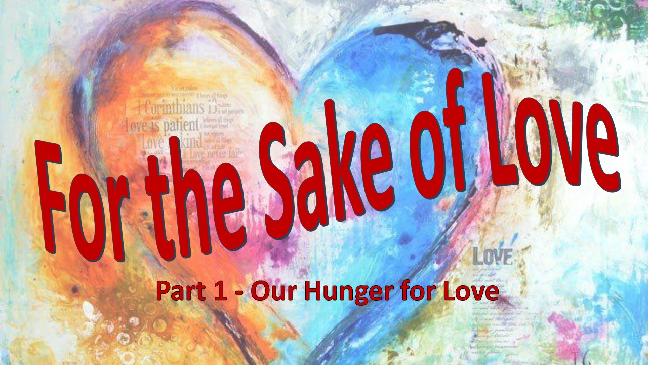 Part 1 - Our Hunger for Love - Logos Sermons