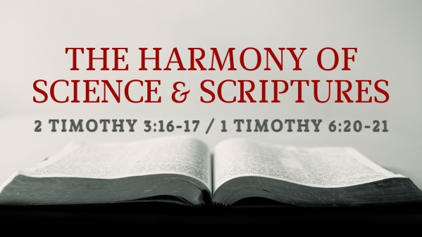 The Harmony of Science & Scriptures - Logos Sermons