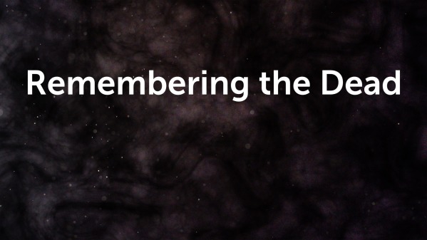 Remembering the Dead - Logos Sermons