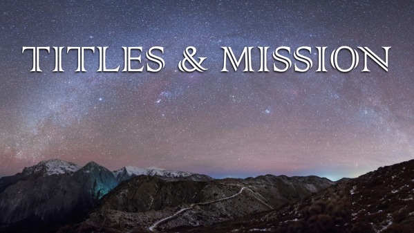 Titles and Mission - Logos Sermons