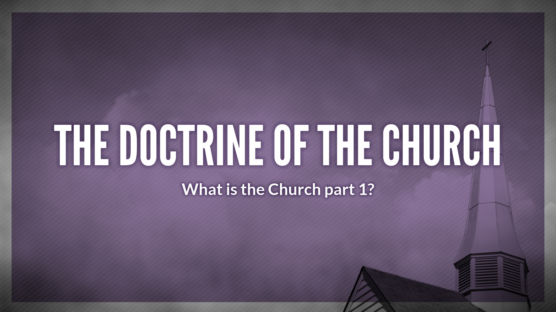The Doctrine of the Church - Logos Sermons