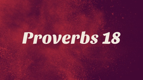 Proverbs 18 - Logos Sermons