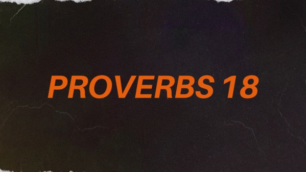 Proverbs 18 - Logos Sermons