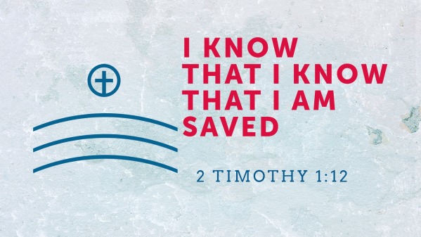 I Know That I Know That I Am Saved - Logos Sermons