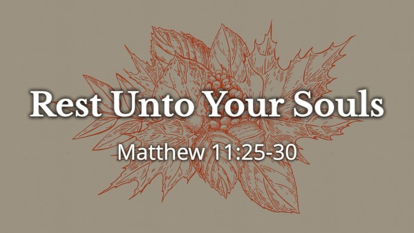 Rest Unto Your Souls - Logos Sermons