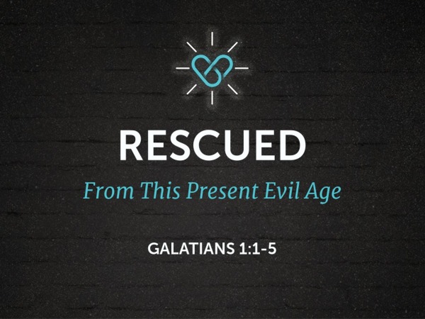 Rescued From This Present Evil Age - Logos Sermons