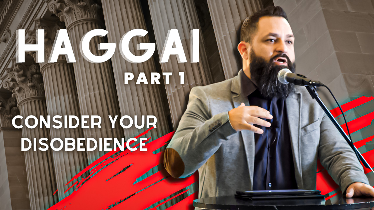 HAGGAI | PART 1 | Consider Your Disobedience - Logos Sermons