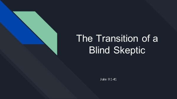 "The Transition of a Blind Skeptic" - Logos Sermons