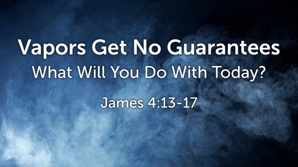 Vapors Get No Guarantees - Logos Sermons