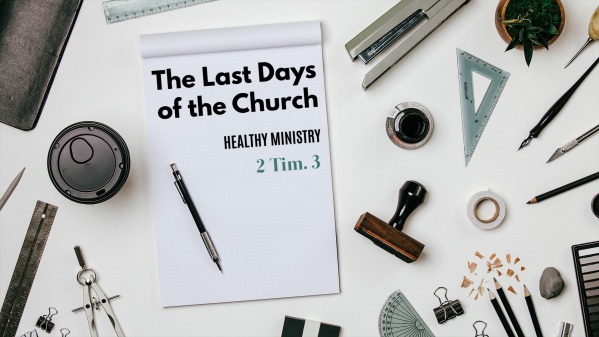 "Last Days of the Church" 2 Tim. 3 - Logos Sermons