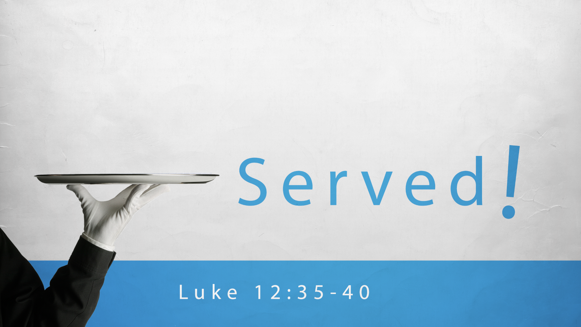 Luke 12:35-40 Served - Logos Sermons