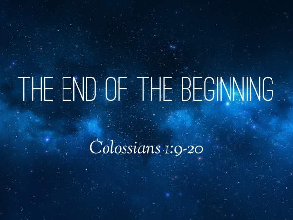 The End of the Beginning - Logos Sermons