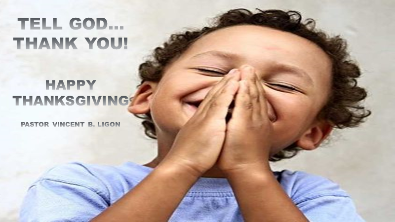 TELL GOD THANK YOU - PASTOR VINCENT B. LIGON - Logos Sermons