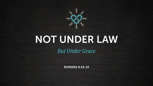 Not Under Law but Under Grace - Logos Sermons