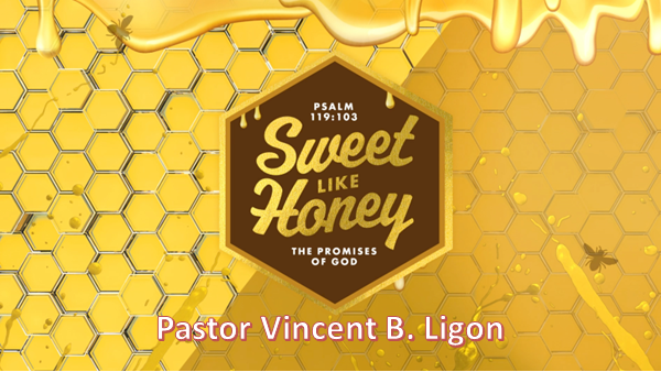 SWEET LIKE HONEY - PASTOR VINCENT B. LIGON - Logos Sermons