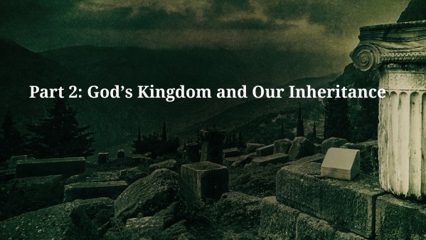 Part 2: God's Kingdom and Our Inheritance - Logos Sermons