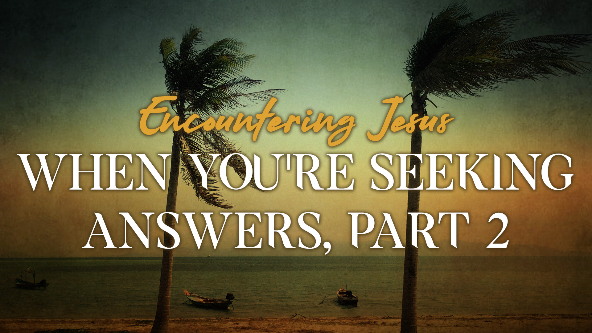 When You're Seeking Answers, Part 2 - Logos Sermons