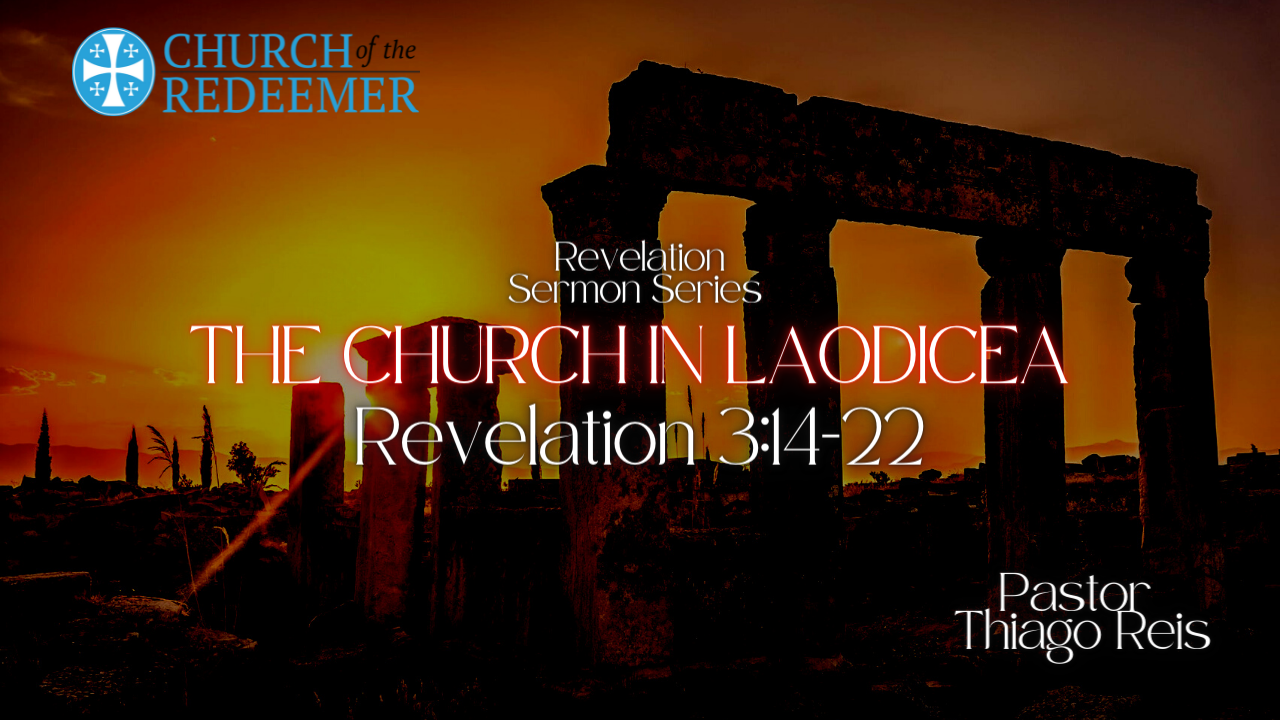 The Church in Laodicea - Revelation 3:7-13 - Pastor Thiago Reis - Logos ...