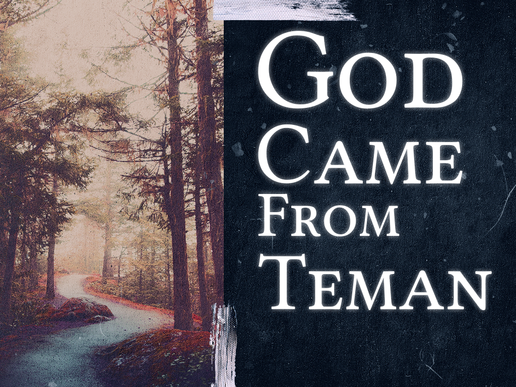 God Came From Teman - Logos Sermons