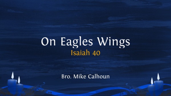 On Eagles Wings - Isaiah 40 - Logos Sermons