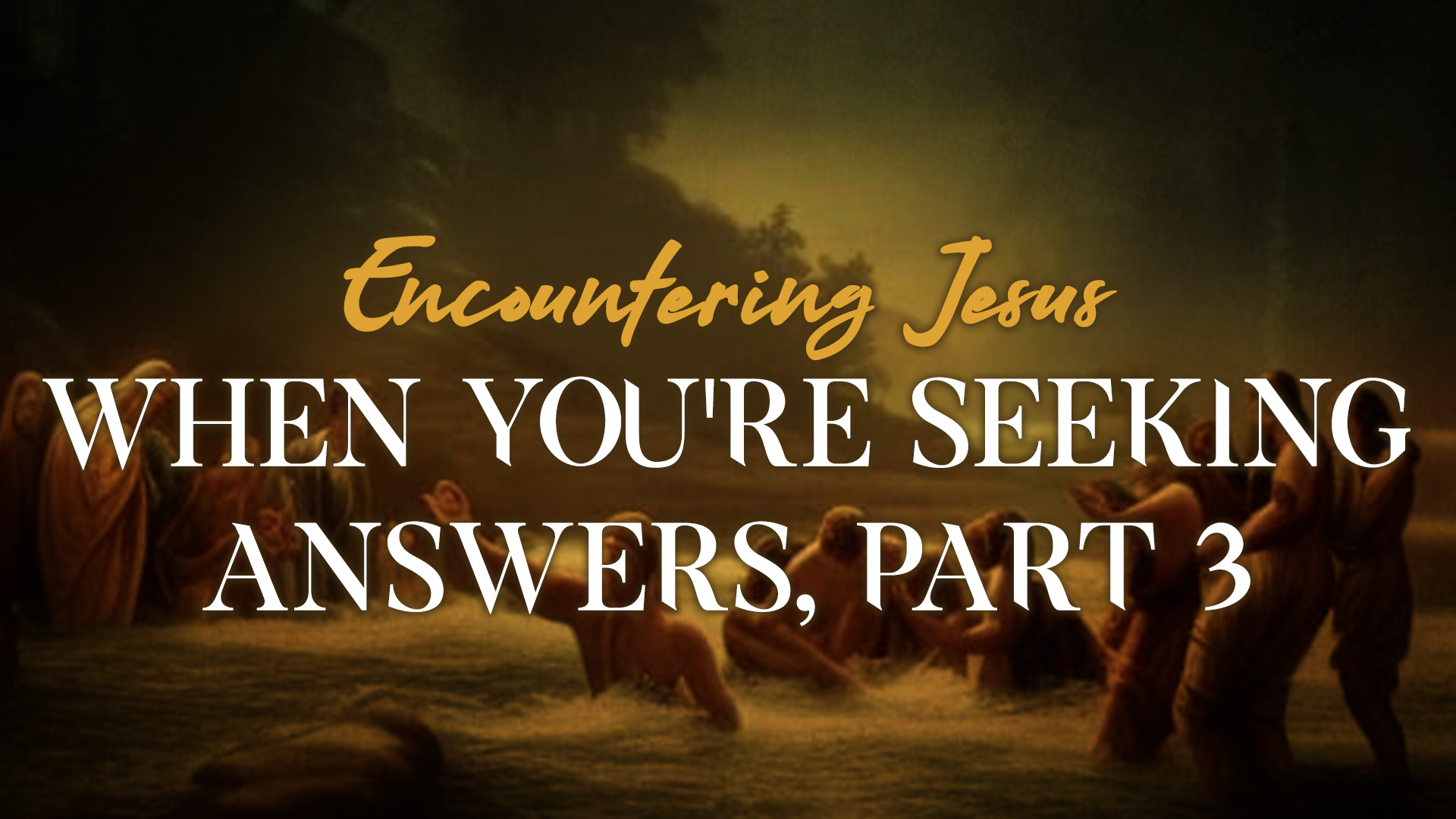 When You're Seeking Answers, Part 3 - Logos Sermons