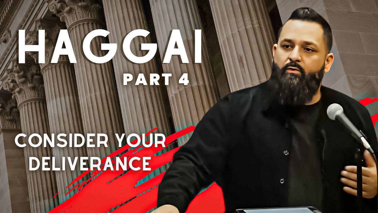 HAGGAI | PART 4 | Consider Your Deliverance - Logos Sermons
