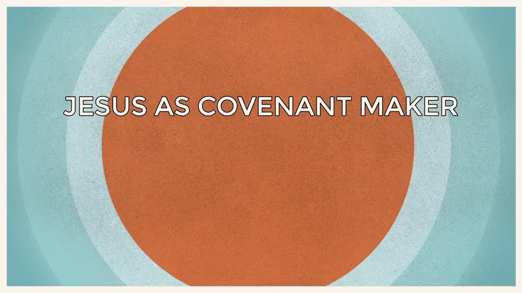 Jesus as Covenant Maker - Logos Sermons