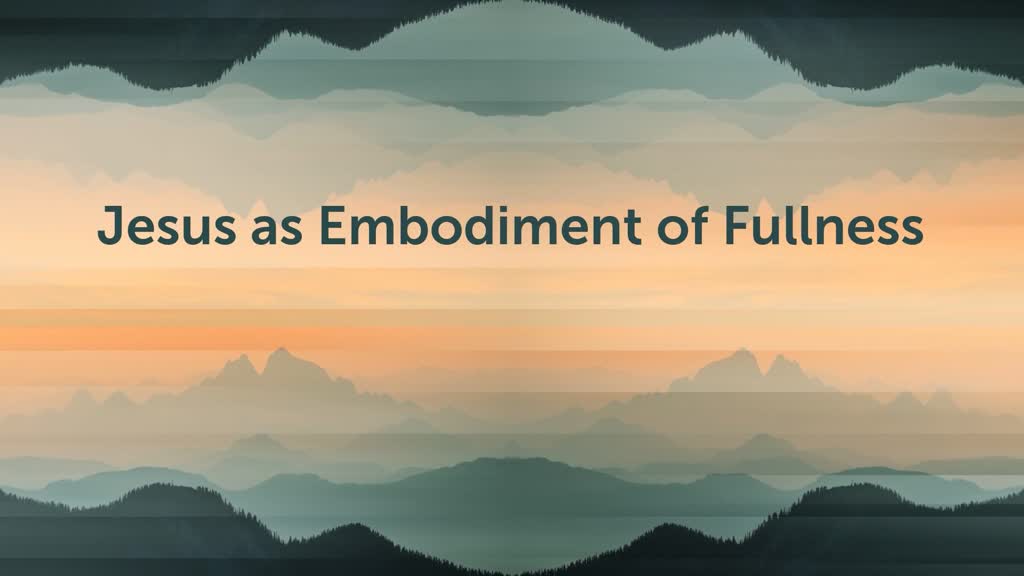 Jesus as Embodiment of Fulness - Logos Sermons