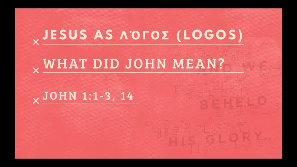 Jesus as Logos - Logos Sermons