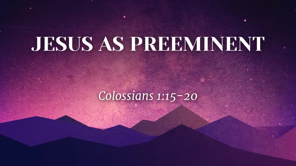 Jesus as Preeminent - Logos Sermons