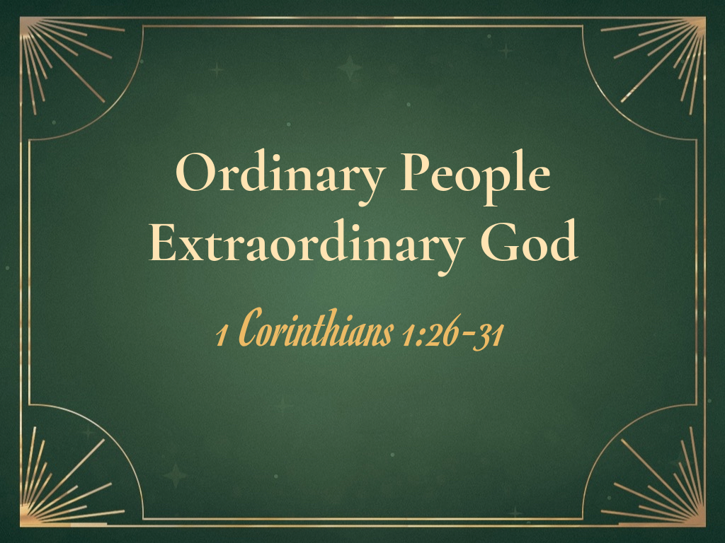 Ordinary People Extraordinary God | 1 Corinthians 1:26-31 | Pastor ...
