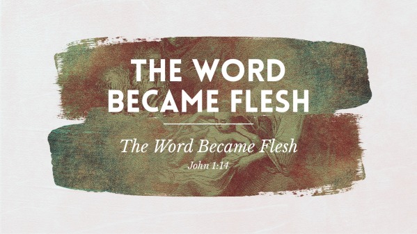The Word Became Flesh - Logos Sermons