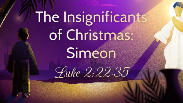 The Insignificants of Christmas: Simeon - Logos Sermons
