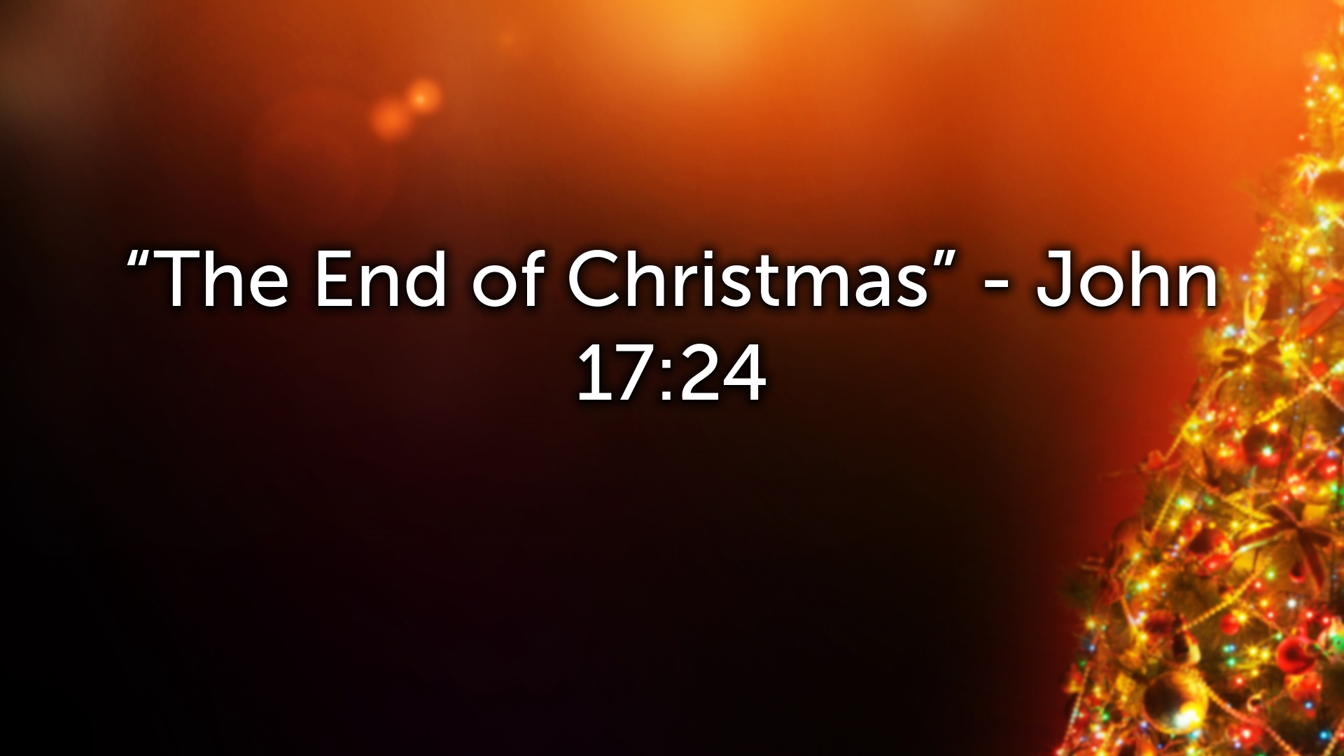 “The End of Christmas” - John 17:24 - Logos Sermons
