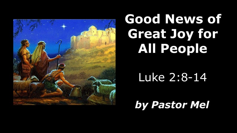 Good News of Great Joy for All People - Luke 2:8-14 - Logos Sermons