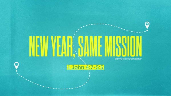 New Year, Same Mission_Love - Logos Sermons