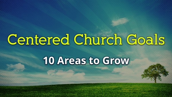 Centered Church Goals - Logos Sermons