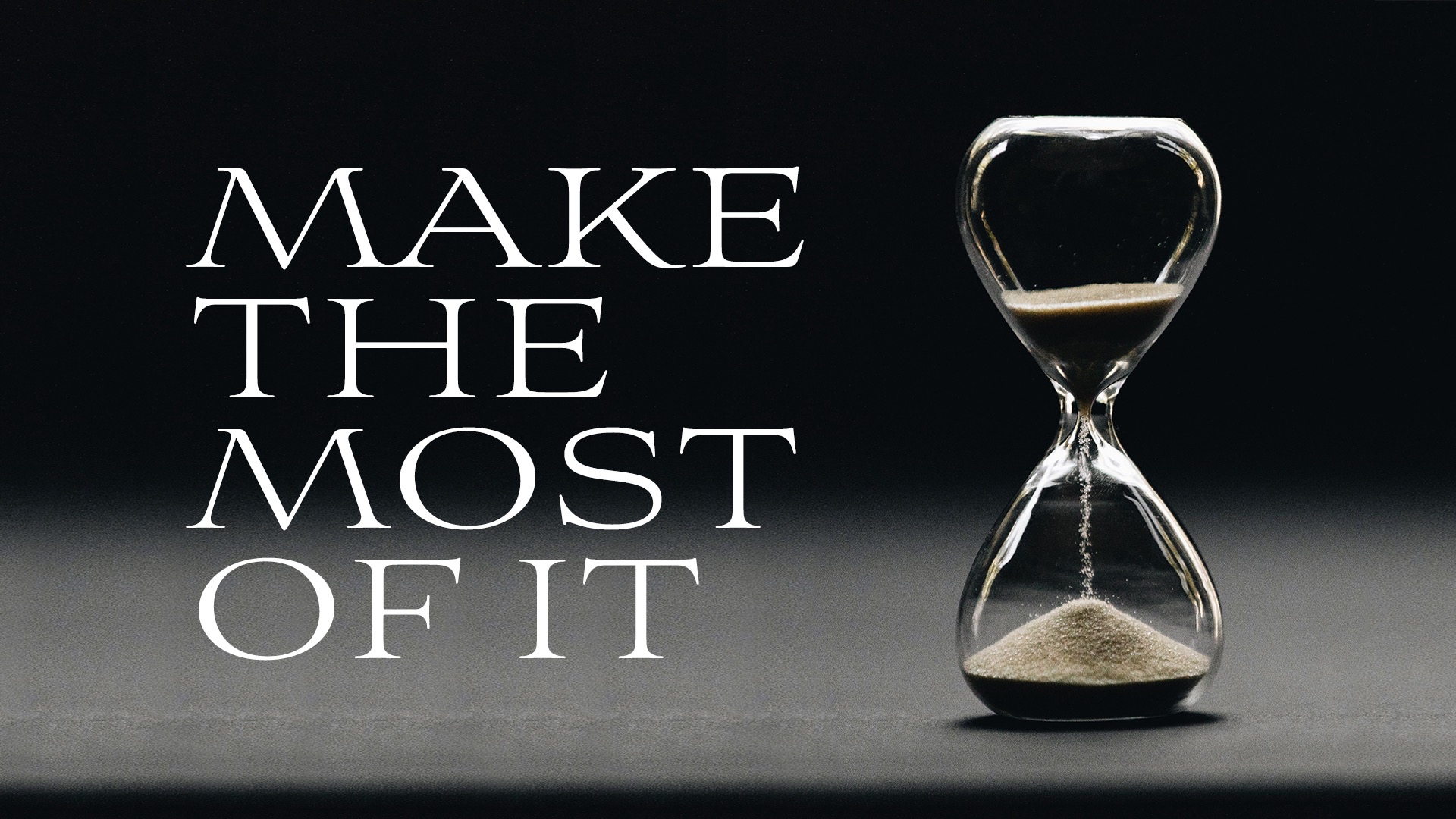 Make the Most of It - Logos Sermons