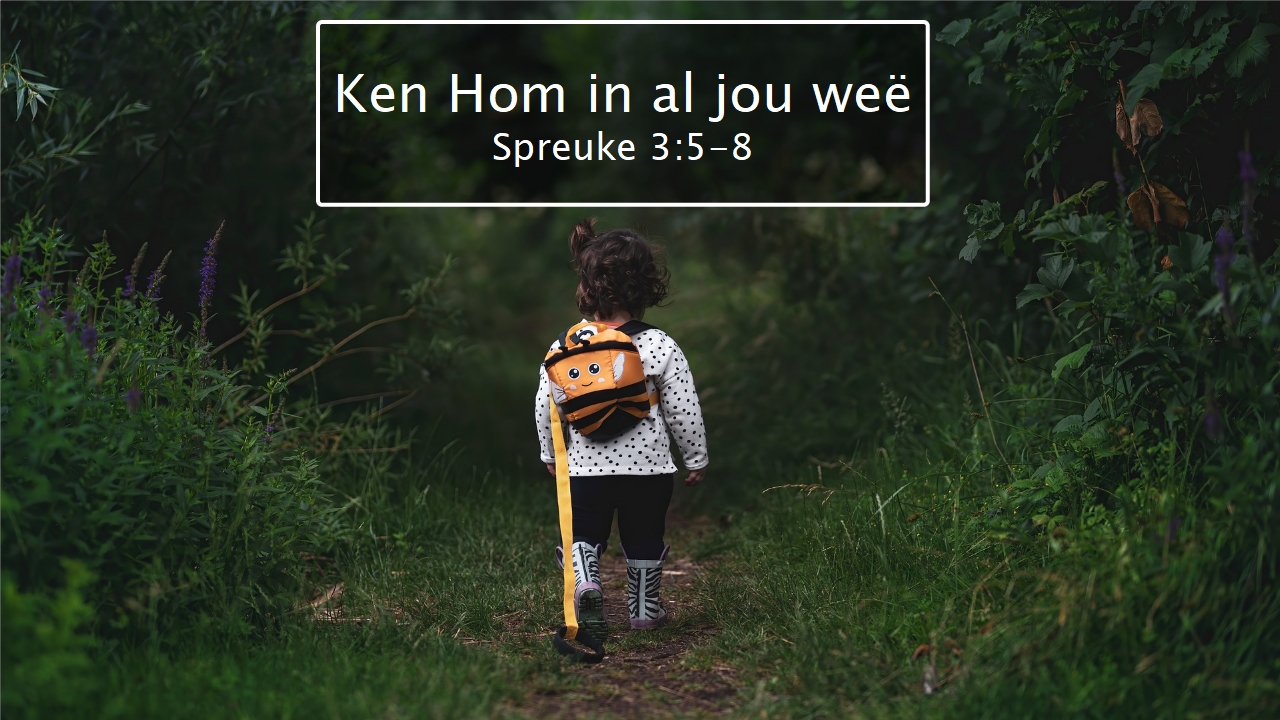Ken hom in al jou weë - Logos Sermons