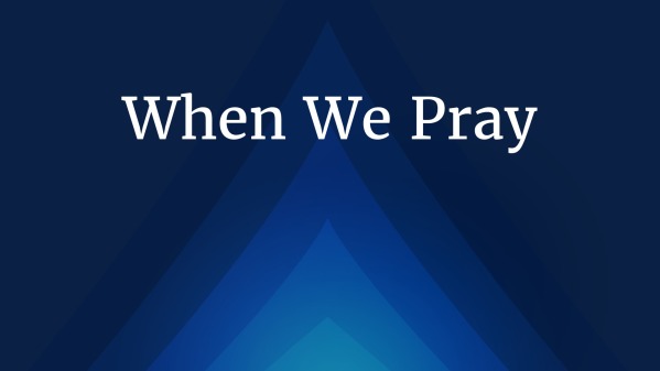 When We Pray - Logos Sermons