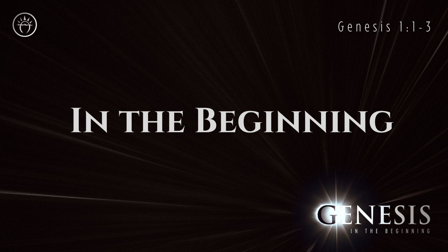 Genesis 1:1-3 - In the Beginning - Logos Sermons