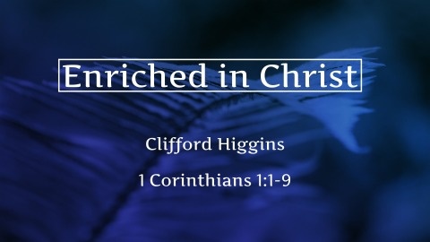 Enriched in Christ - 1 Corinthians 1:1-9 - Logos Sermons